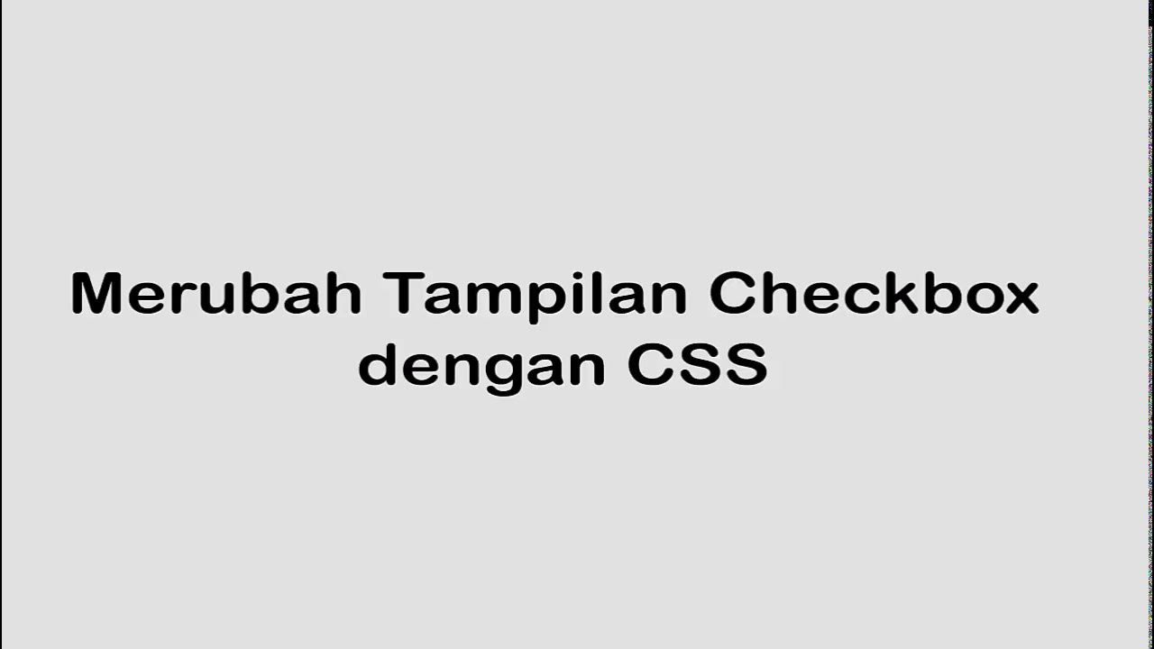 Cara Merubah Tampilan Checkbox dengan CSS - YouTube