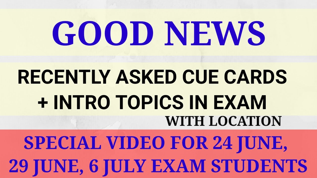 Good news:-Recently asked Cue cards & Intro topics May to August 2023 ...