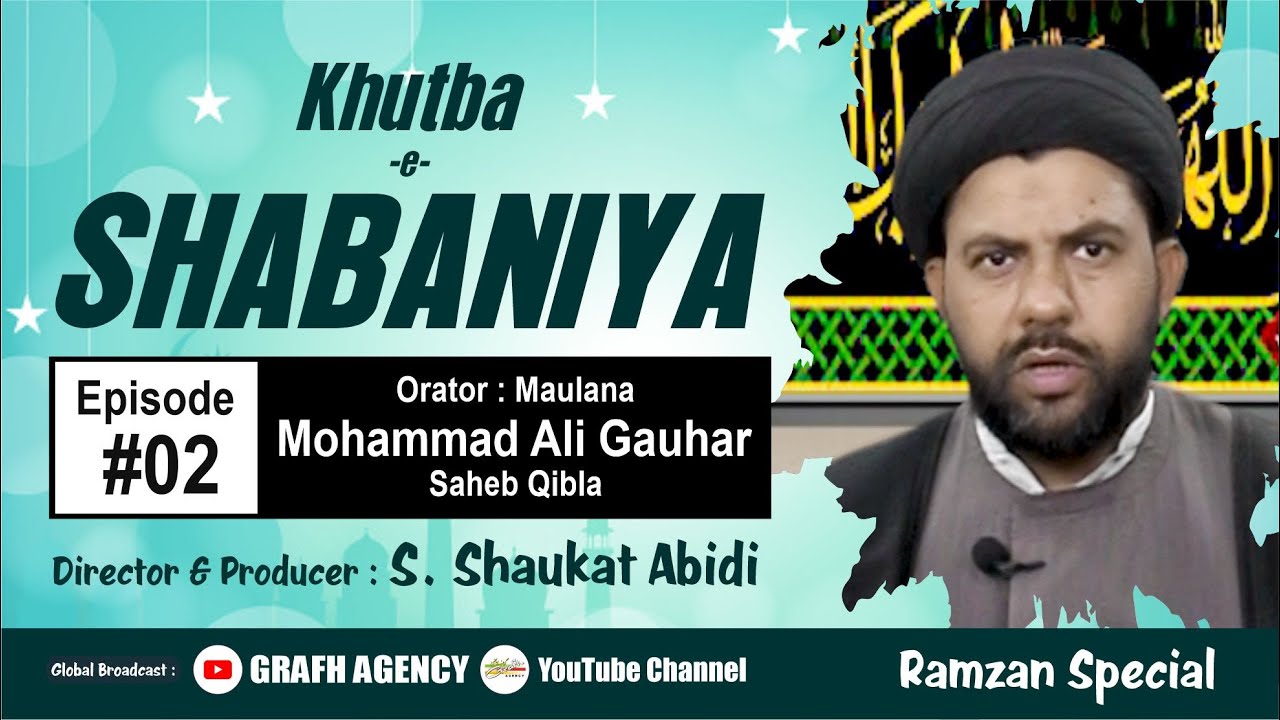 Khutba e Shabaniya | Episode 02 | Maulana Mohammad Ali Gauhar | Ramzan ...
