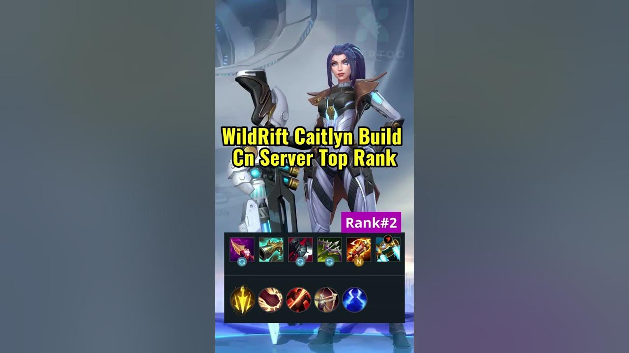 Caitlyn Top Rank Builds China Server #wildrift #caitlyn - YouTube