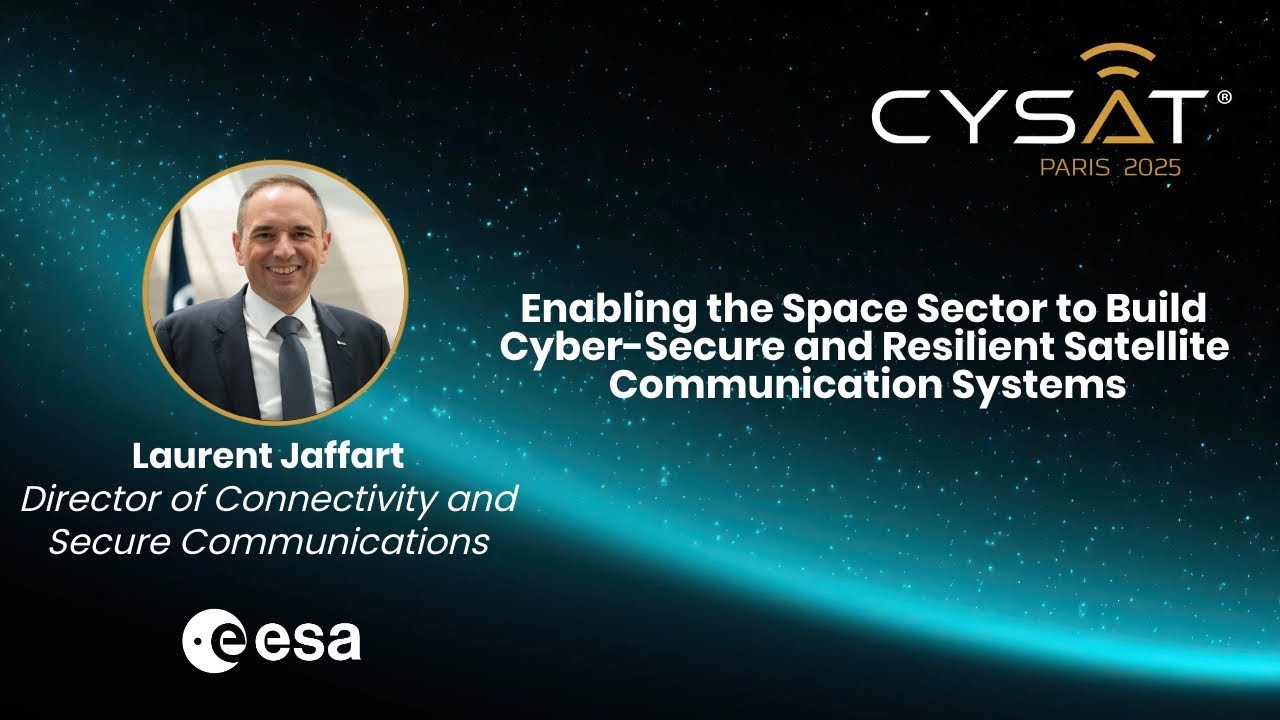 CYSAT 2025 – Cyber-Secure and Resilient Satellite Systems, by Laurent Jaffart, ESA - YouTube
