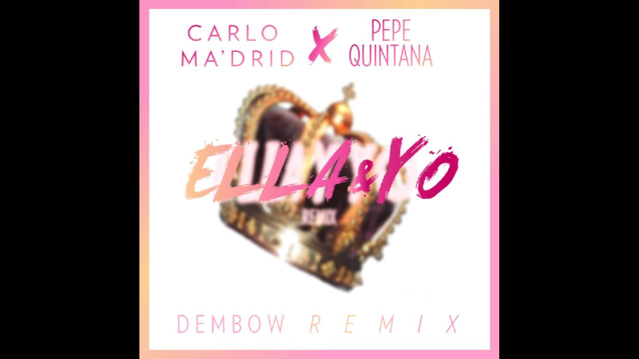 CARLO MA'DRID x Pepe Quintana - Ella y Yo [Dembow Remix] - YouTube