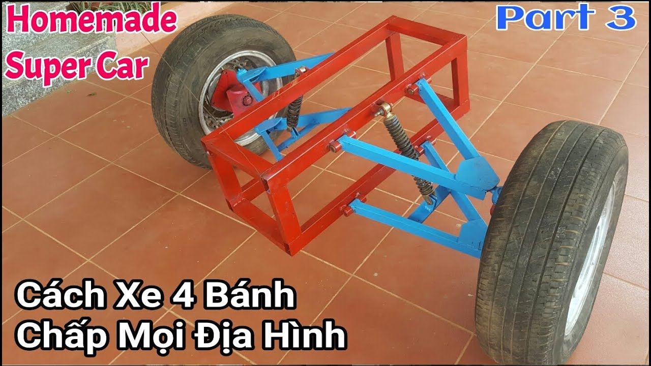 Hướng Dẫn Tự Làm Xe 4 Bánh Chấp Mọi Địa Hình. Phần 3 - YouTube