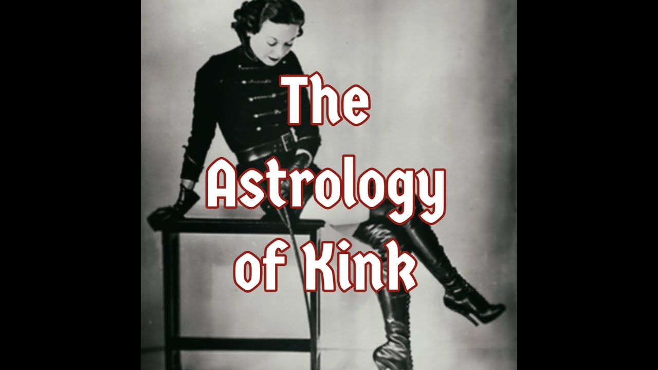 The Astrology of Kink I - YouTube