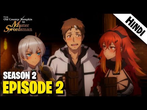 From Old Country Bumpkin to Master Swordsman Season 2 Episode 2 Explained