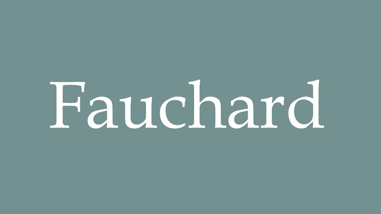 How to Pronounce ''Fauchard'' Correctly in French - YouTube