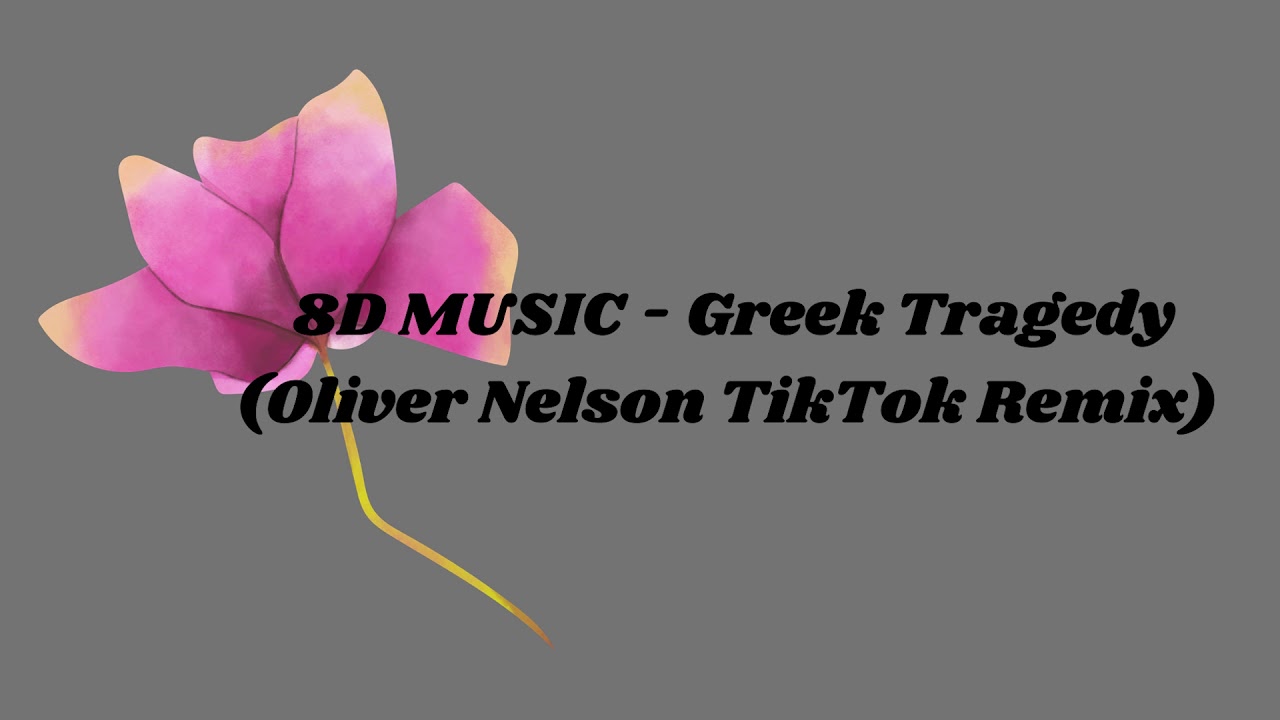 8D MUSIC 🎧 - Greek Tragedy Oliver Nelson TikTok Remix - YouTube Music