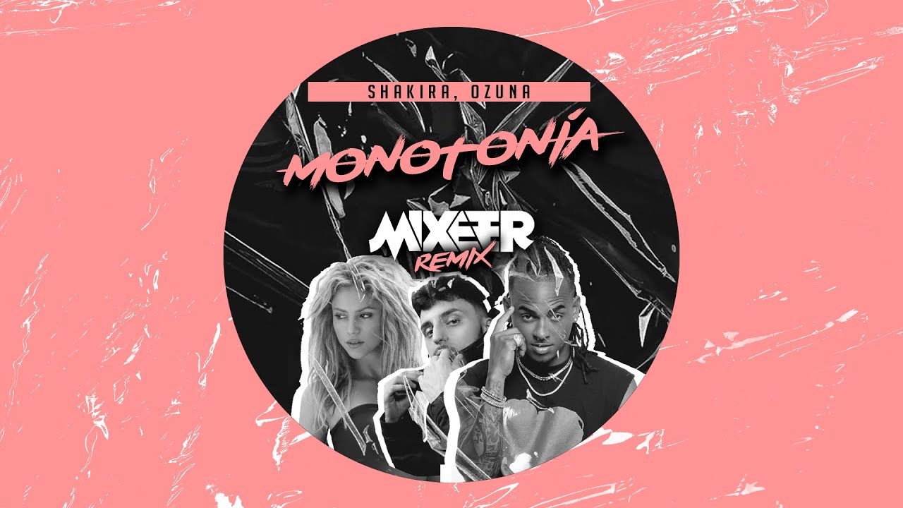 Shakira, Ozuna - Monotonía (Tech House Remix) By Mixeer - YouTube
