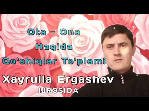 Xayrulla Ergashev - Ota Ona Haqida Qo'shiqlar To'plami | Хайрулла Эргашев - Ота Она Хакида ...