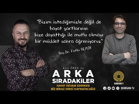 Aziz ÖREK ile Arka Sıradakiler | Konuk: Doç.Dr. Fethi DEMİR
