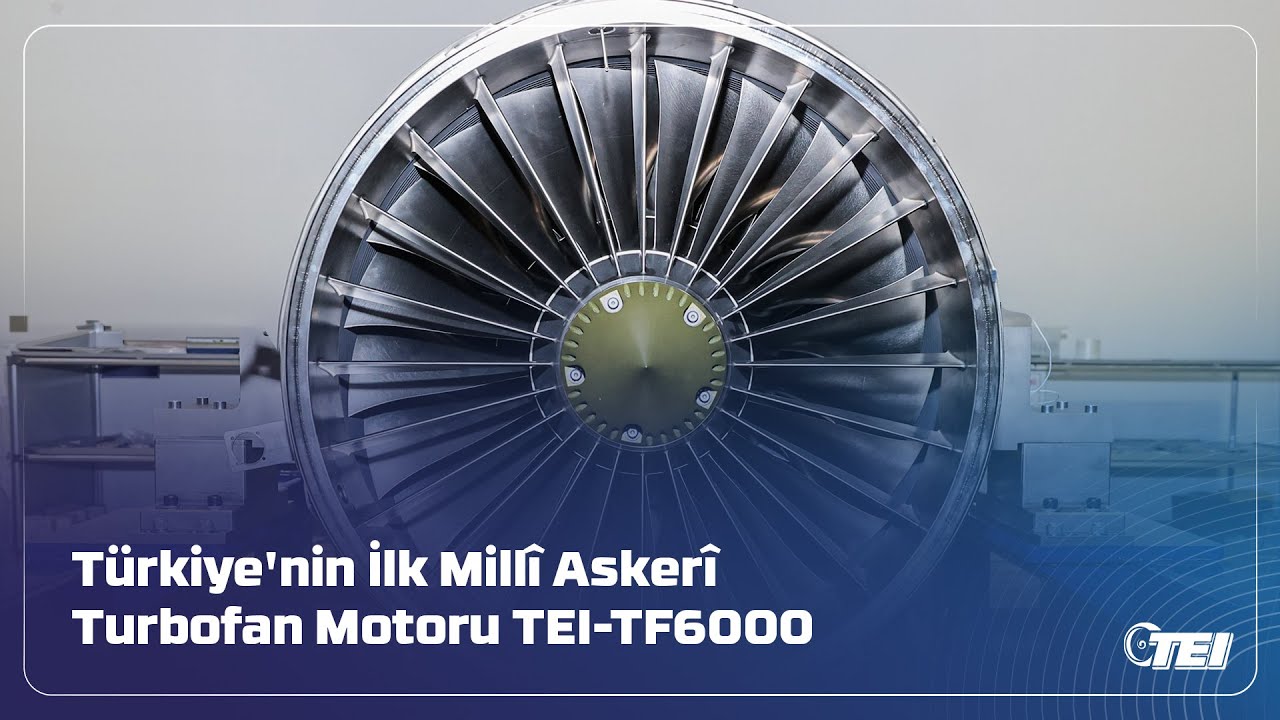 Türkiye'nin İlk Millî Askerî Turbofan Motoru TEI-TF6000 | #TEI #GücünKaynağı - YouTube