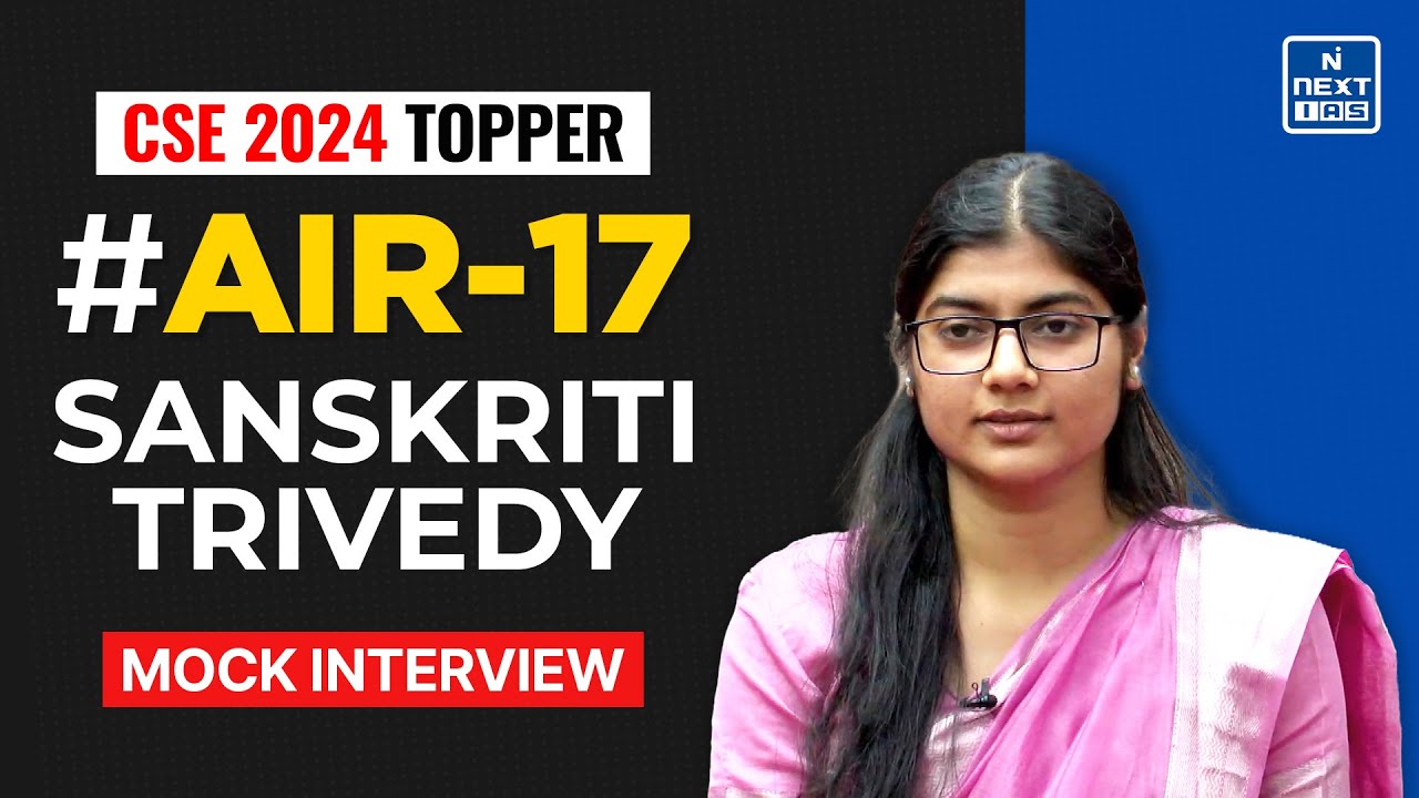 Sanskriti Trivedy AIR 17 | UPSC CSE 2024 Topper’s Mock Interview | NEXT IAS #mockinterview - YouTube