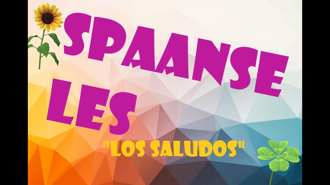 Spanish lessons. Spaanse les . Canción de los saludos. - YouTube