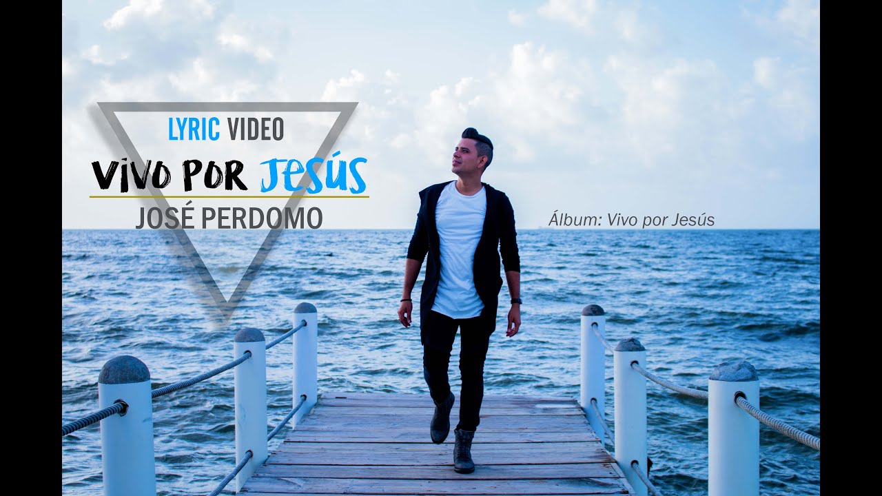 José Perdomo | Vivo por Jesús [Lyric Video] - YouTube
