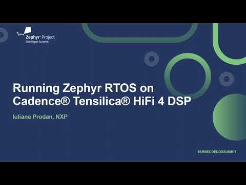 Running Zephyr RTOS on Cadence® Tensilica® HiFi 4 DSP - Iuliana Prodan, NXP - YouTube