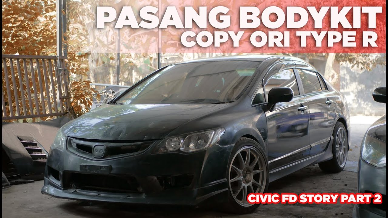 PASANG BODYKIT CIVIC FD TYPE R COPY ORI [PLATINUM WORK] PART 2 - YouTube