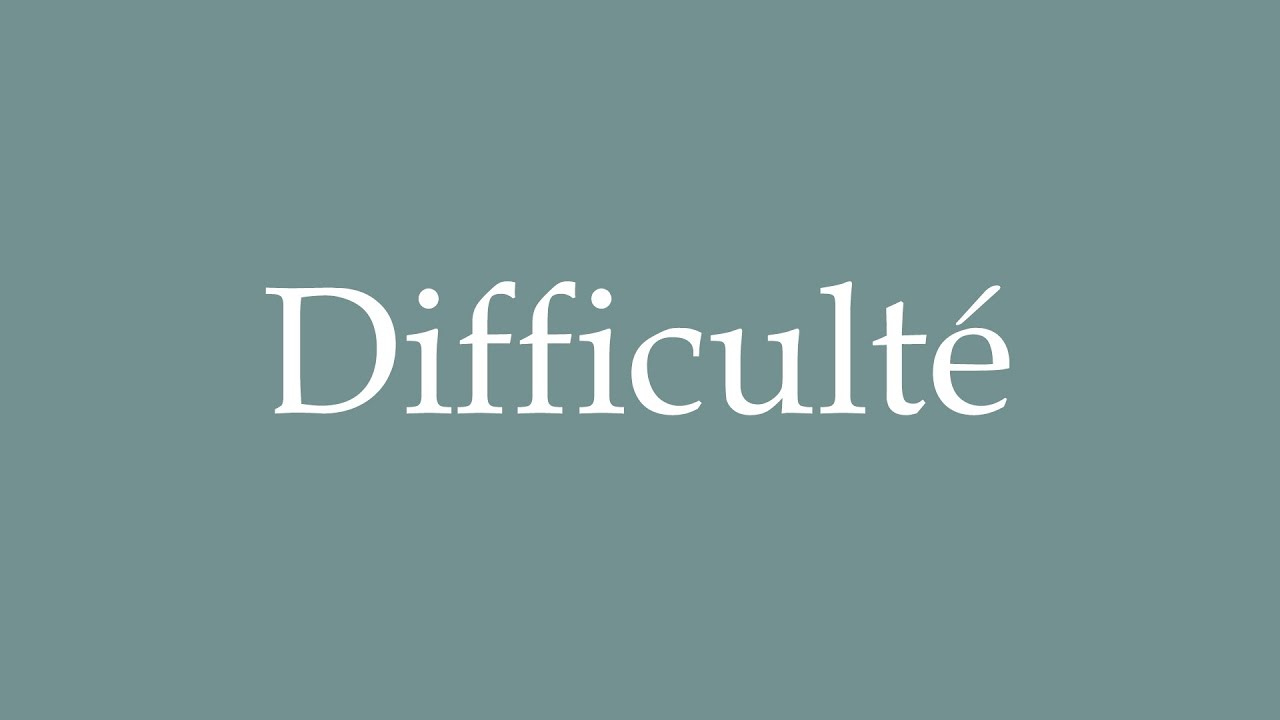 How to Pronounce ''Difficulté'' (Difficulty) Correctly in French - YouTube