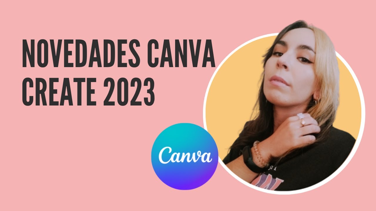 Novedades CANVA CREATE 2023 🚀 Kit de Marca, Traductor, Edición Mágica... Todo lo nuevo de Canva ...