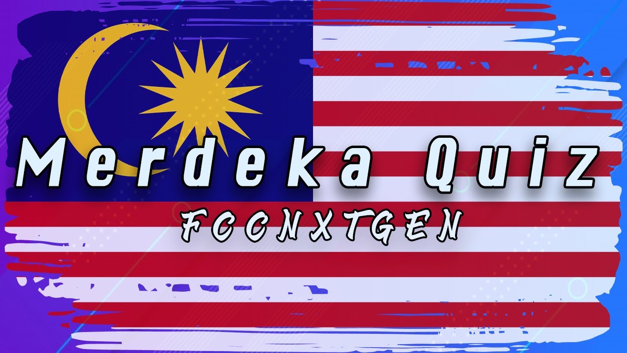 Merdeka Quiz 🇲🇾 - FCCNXTGEN - YouTube