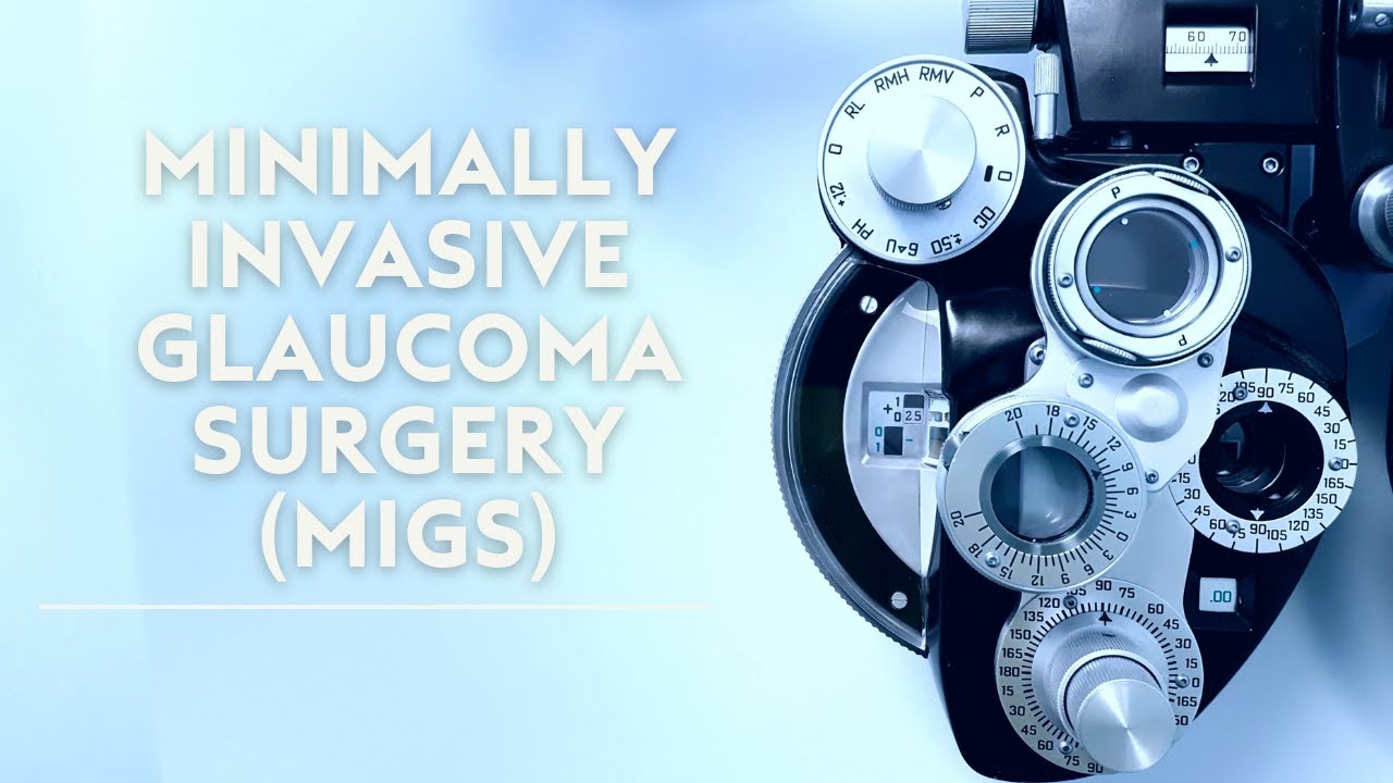 Minimally Invasive Glaucoma Surgery (MIGS) - YouTube