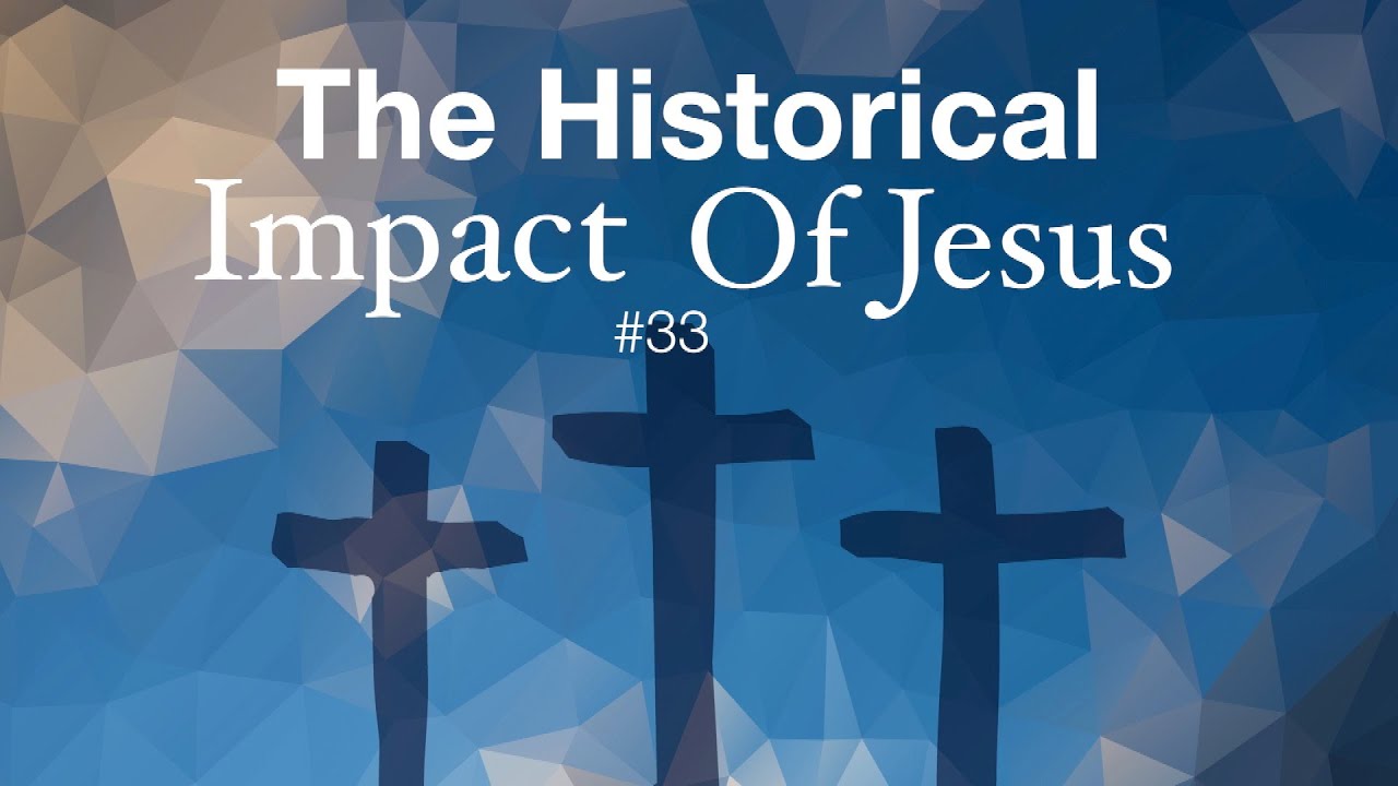 The Historical Impact of Jesus - YouTube
