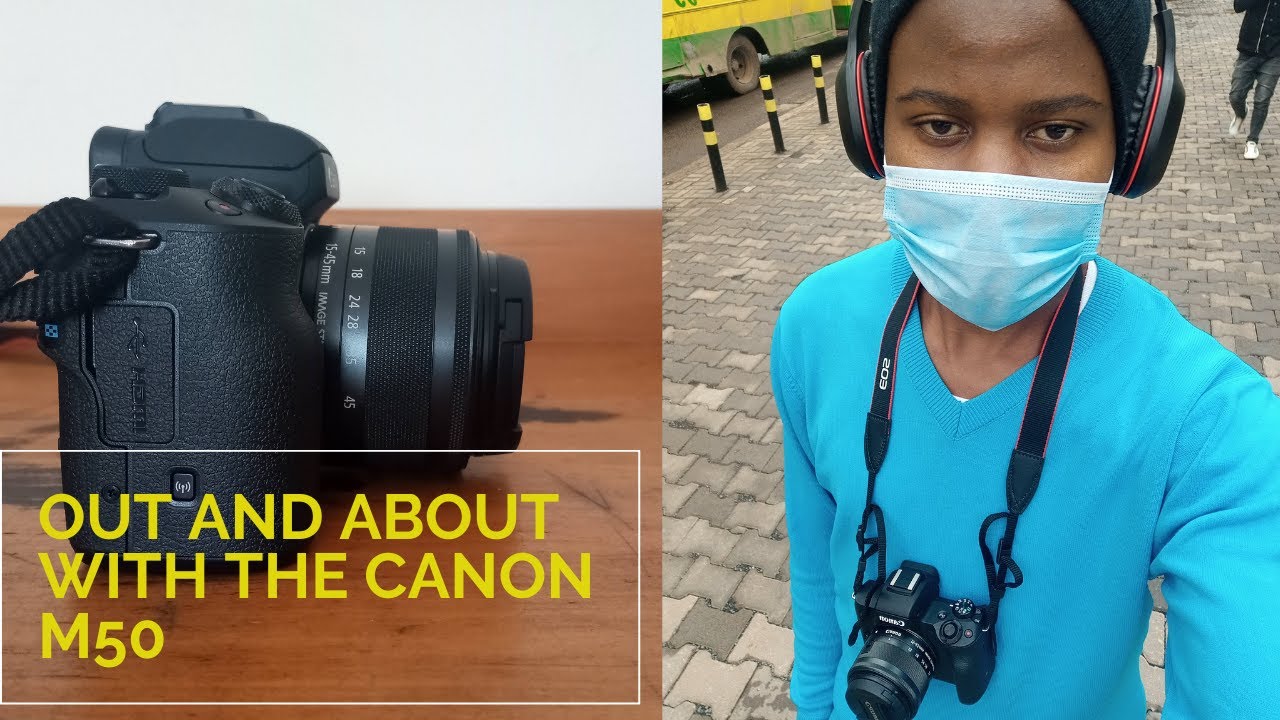 Out And About with the Canon M50 (NAIROBI, KENYA) - YouTube