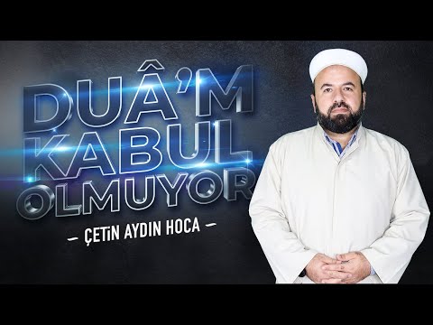 Duâ'm Kabul Olmuyor | Neden?