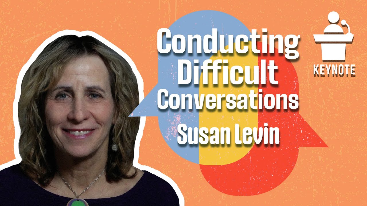 Keynote 36A | Conducting Difficult Conversations, with Susan Levin | 28 ...