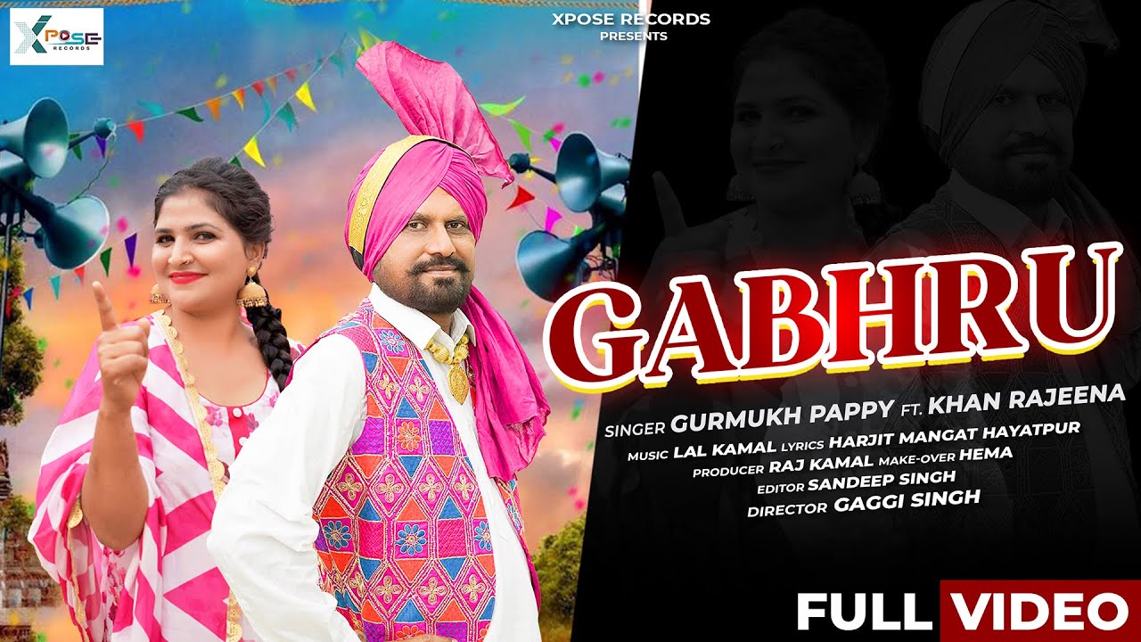 GABHRU (Offcial Video) Gurmukh Pappy & khan Rajeena | Latest Punjabi ...