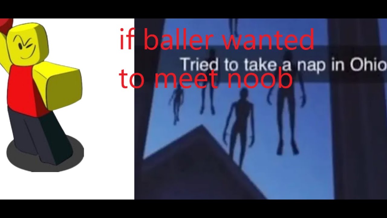 if baller wanted to meet noob in ohio. - YouTube