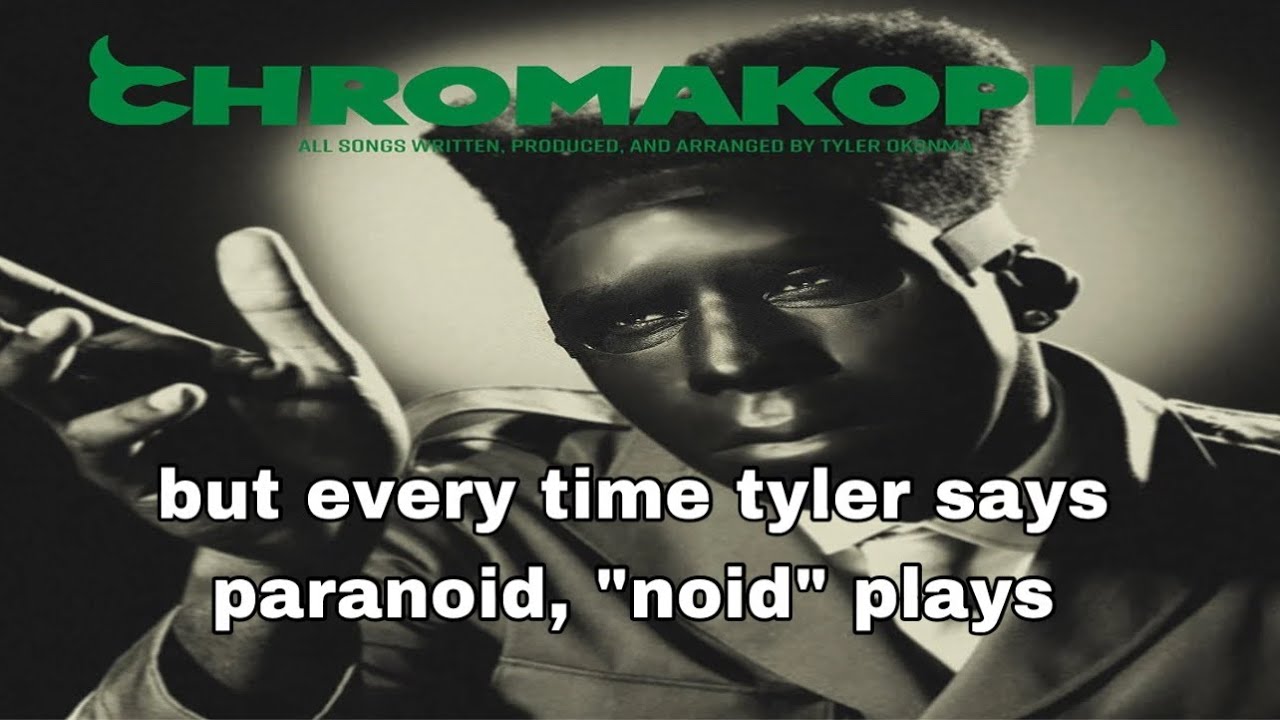 chromakopia but every time tyler says the word paranoid, "noid" plays ...