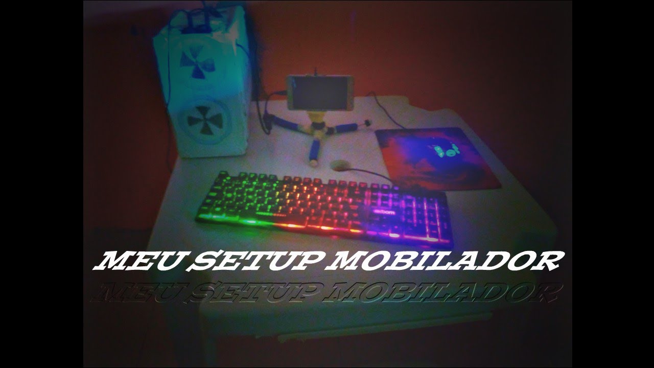 MEU SETUP MOBILADOR 📱⌨️🖱️ - YouTube