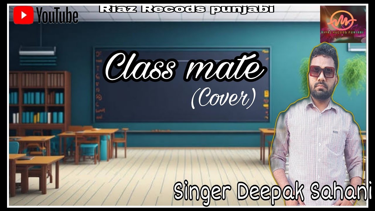 Classmate (cover song) | (Full OFICIAL VIDEO)!! DEEPAK SAHANI !! NEW ...