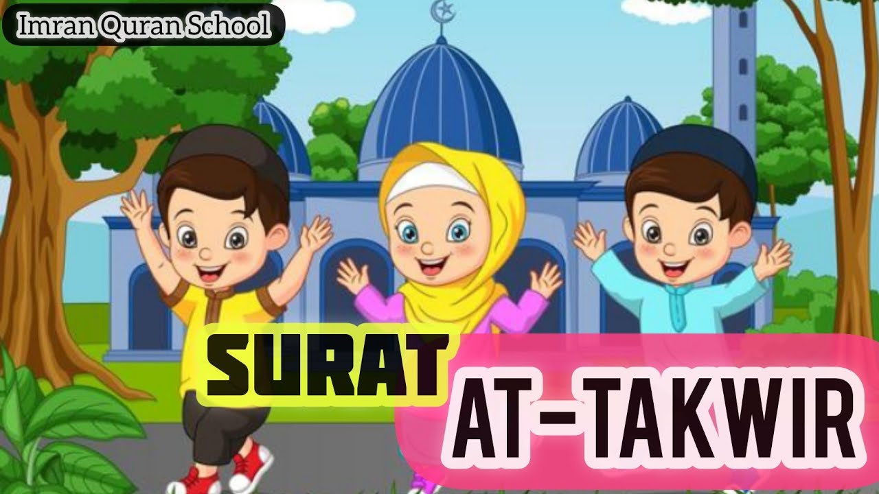 Surat At-Takwir (The Overthrowing) -81- Quran for kids |Learn Quran for ...