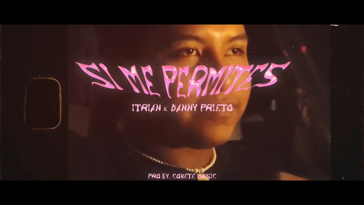 Itrian Danny Prieto - Si Me Permites (Video Oficial) - YouTube