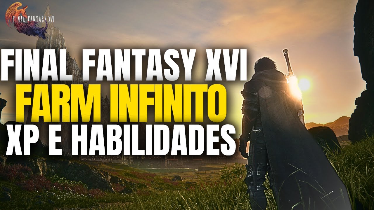 Final Fantasy XVI - Melhor Farm de XP e Pontos de Habilidades [INFINITO ...