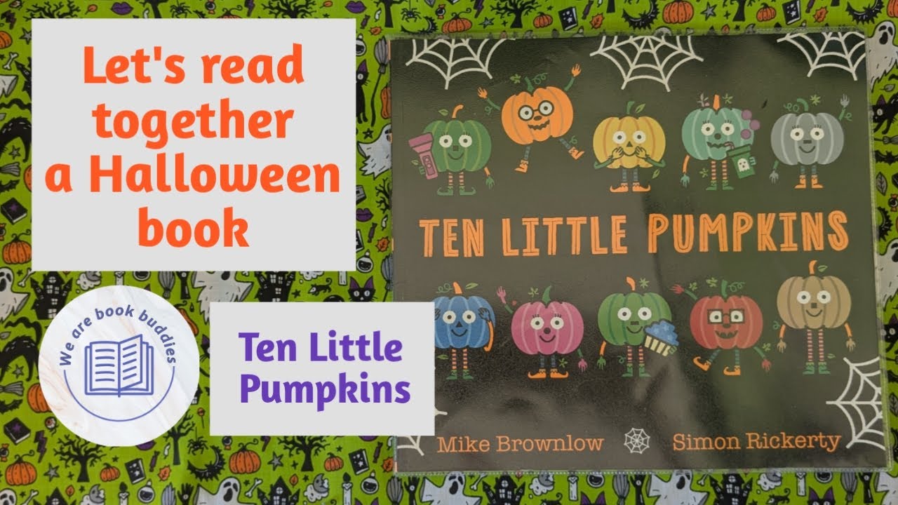 Let's read together a Halloween book. Ten Little Pumpkins. Celebrate ...