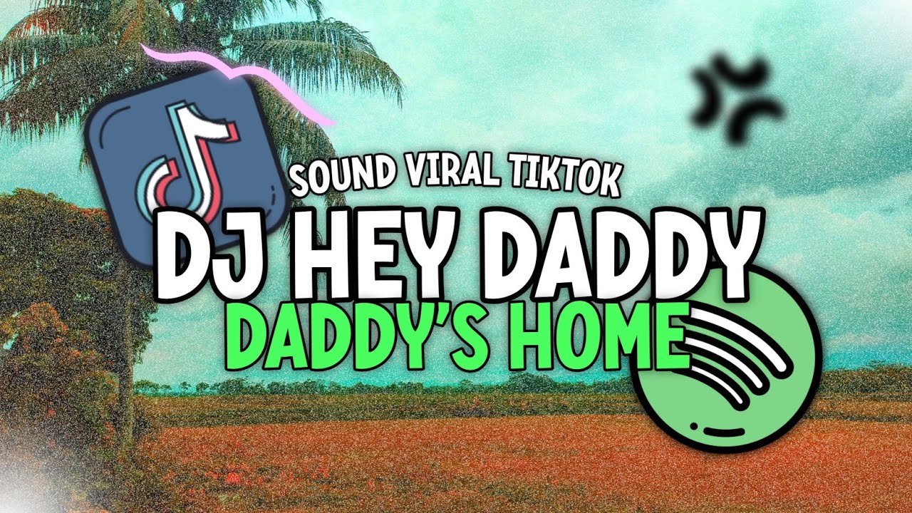 DJ DADDY'S HOME || DJ IS YOU SAY DADDY'S HOME || DJ HEY DADDY JEDAG JEDUG VIRAL TIKTOK - YouTube