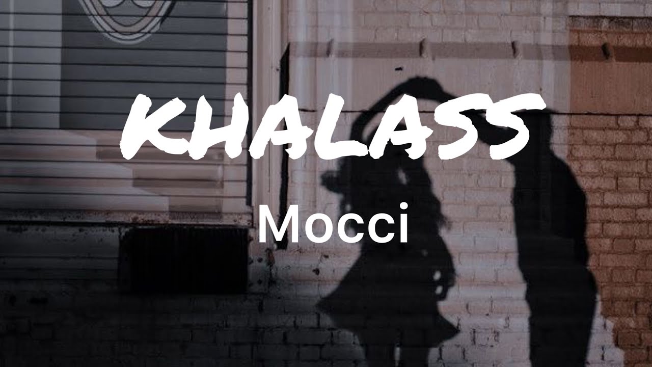 Mocci -KHALASS (Lyrics) - YouTube