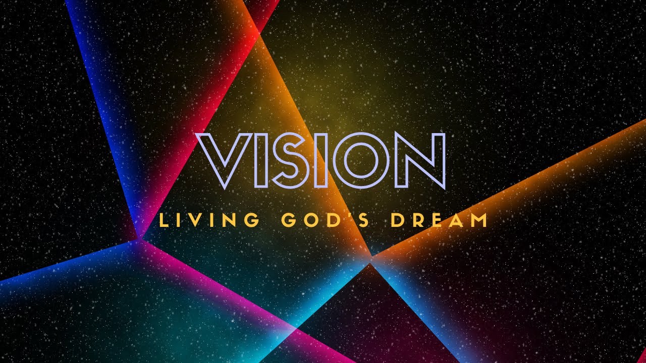 Vision | Living God's Dream - YouTube