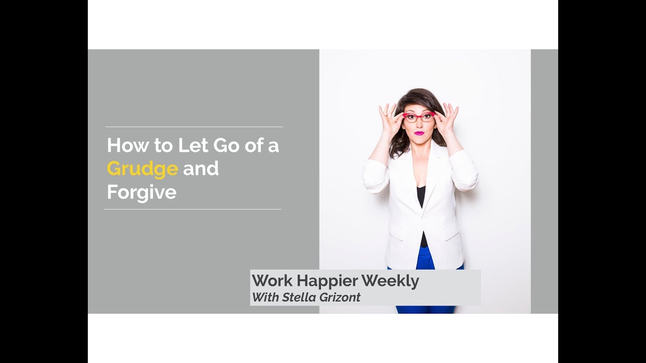 How to Let Go of a Grudge and Forgive - YouTube