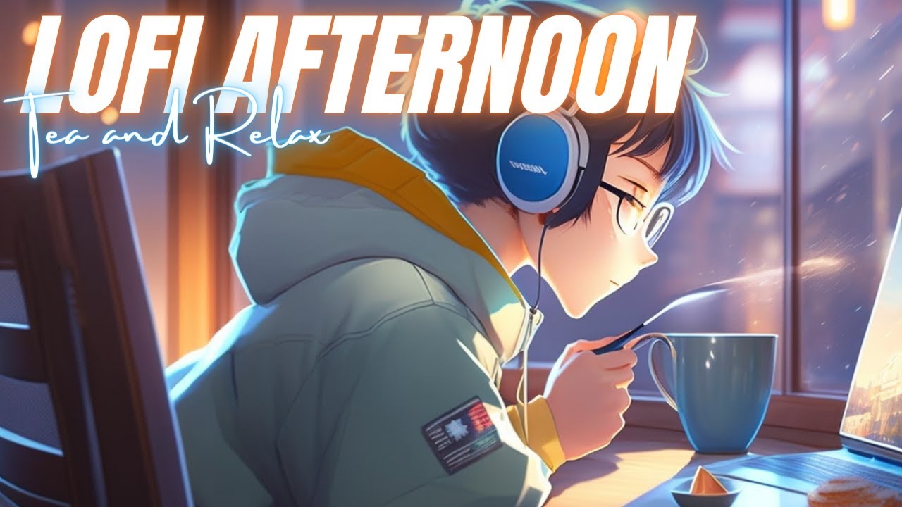 LOFI AFTERNOON - Songs to Tea and Relax - Lofi Fylks - YouTube