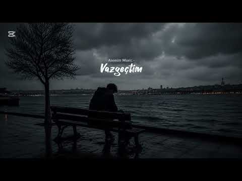 Vazgeçtim.