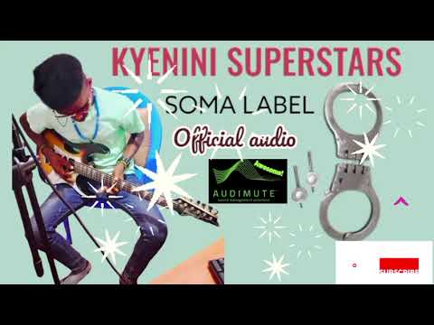 SOMA LABEL OFFICIAL AUDIO BY KYENINI SUPERSTARS 🌟 - YouTube