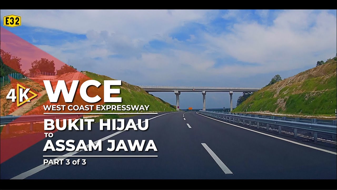 [4K] E32 | WCE (West Coast Expressway) - Bukit Hijau to Assam Jawa ...