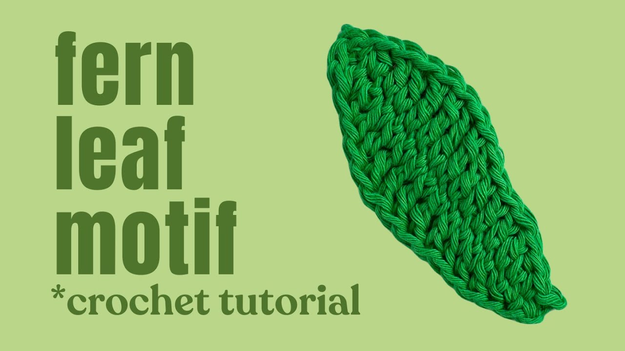 How to: Fern Leaf Motif (crochet tutorial) - YouTube