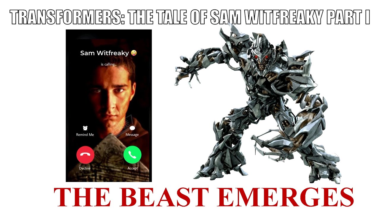 TRANSFORMERS: THE TALE OF SAM WITFREAKY PART I - YouTube