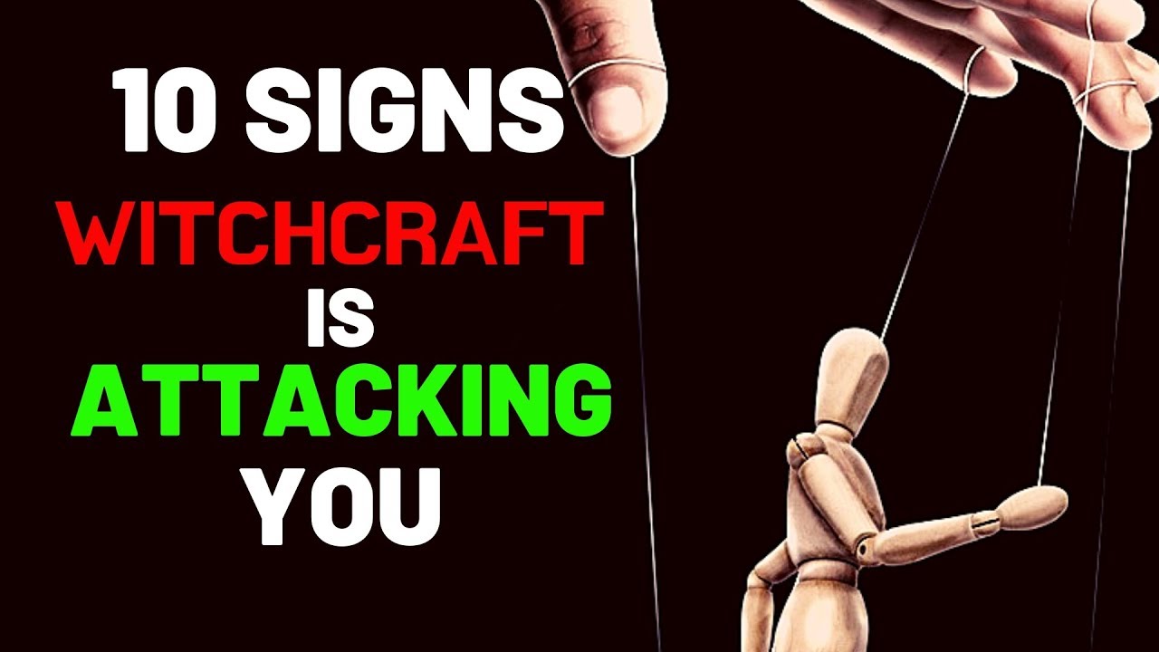10 Signs WITCHCRAFT Is Attacking You - Prayer To Break And Remove ...