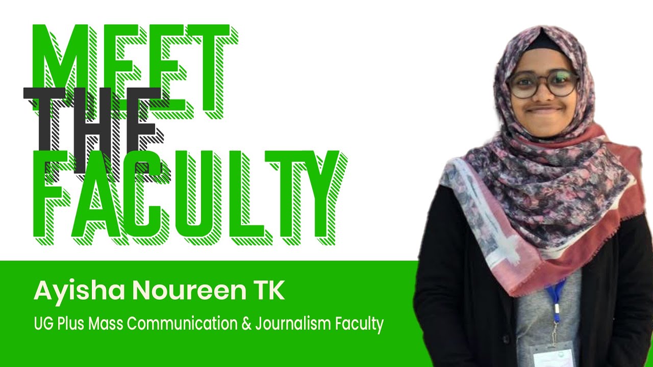 Meet the Faculty I Mass Communication & Journalism I Ayisha Noureen TK ...