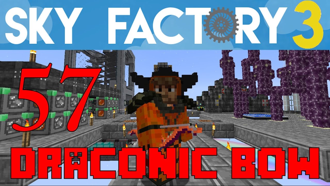 Ep 57 / UPGRADED Draconic Bow / Sky Factory 3.0 / FTB / Minecraft ...